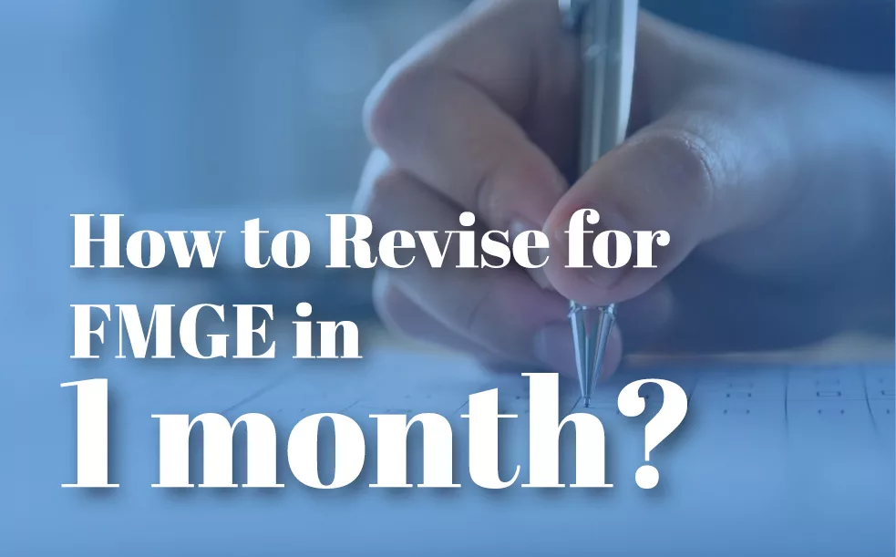How to Revise for FMGE in 1 month?